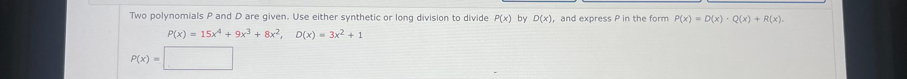 Solved Two polynomials P ﻿and D ﻿are given. Use either | Chegg.com