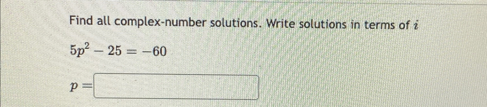 Solved Find all complex-number solutions. Write solutions in | Chegg.com