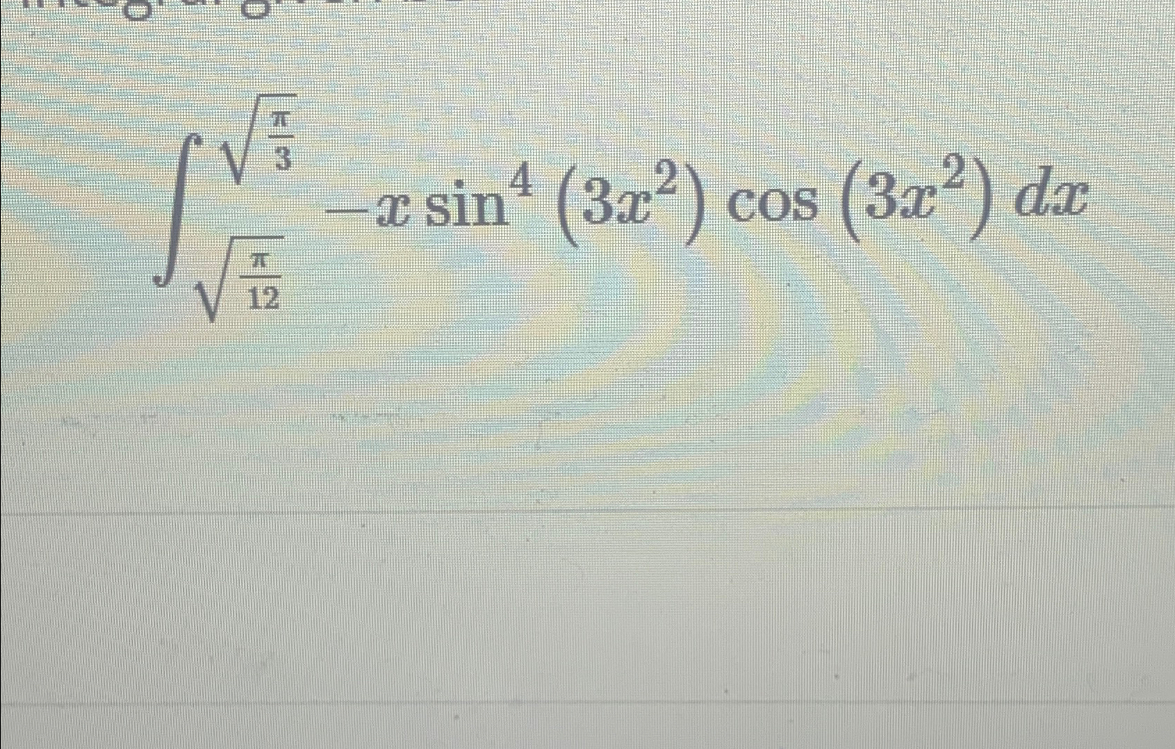Solved ∫π122π32-xsin4(3x2)cos(3x2)dx | Chegg.com