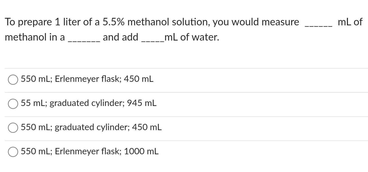 Solved To prepare 1 liter of a 5.5% methanol solution, you | Chegg.com