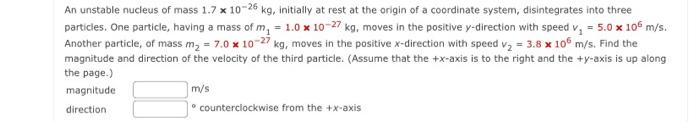 Solved An unstable nucleus of mass 1.7×10−26 kg, initially | Chegg.com