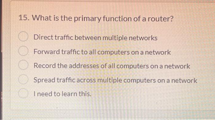 Solved 15. What is the primary function of a router? Direct | Chegg.com