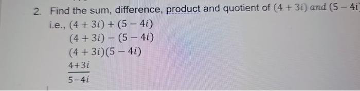 Solved 2. Find the sum, difference, product and quotient of | Chegg.com