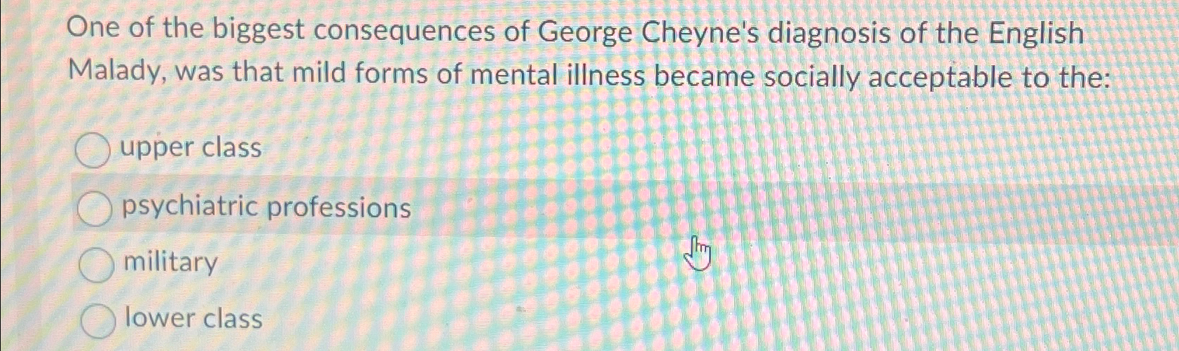 Solved One of the biggest consequences of George Cheyne's | Chegg.com