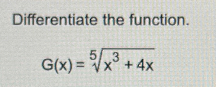 Solved Differentiate the function.G(x)=x3+4x5 | Chegg.com