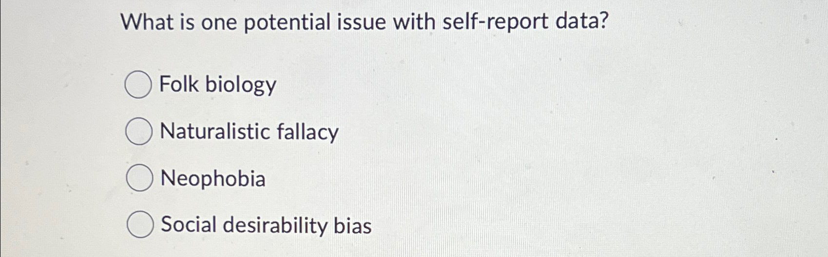 Solved What is one potential issue with self-report | Chegg.com