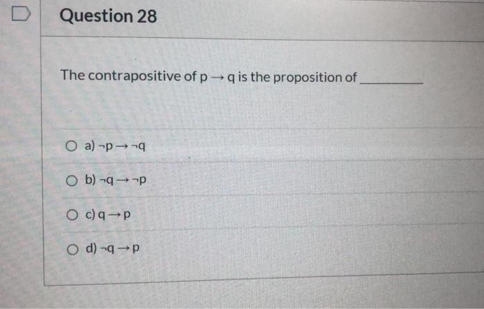 Solved Question 28 The contrapositive of pq is the | Chegg.com