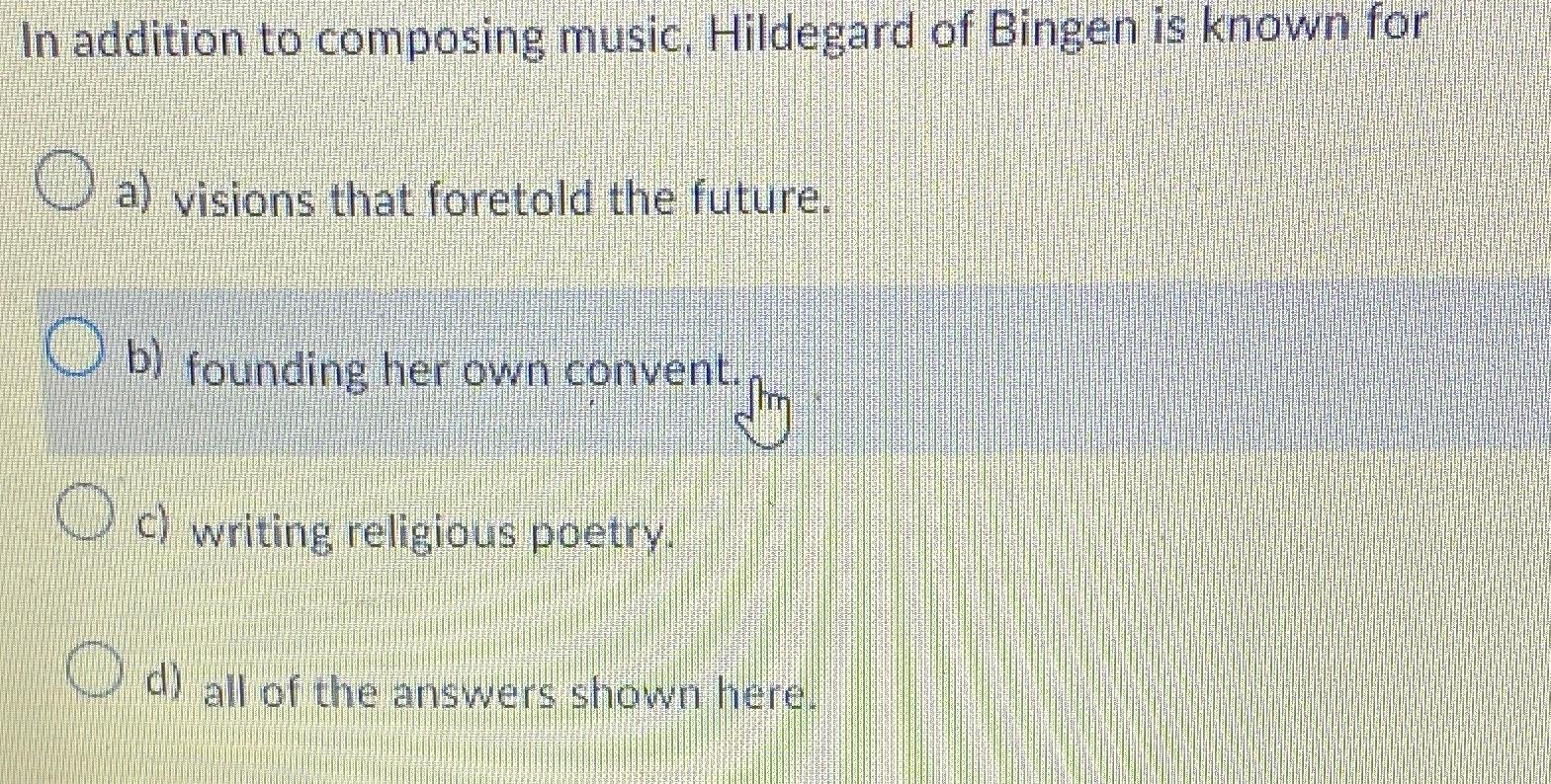 Solved In addition to composing music, Hildegard of Bingen | Chegg.com