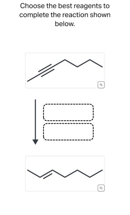 Solved Choose the best reagents to complete the reaction | Chegg.com