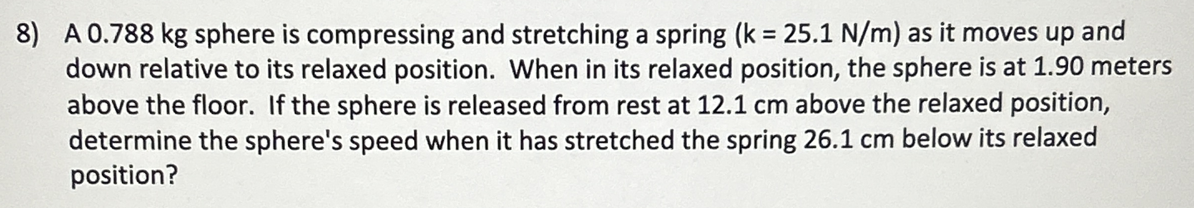 [Solved]: A 0.788 kg sphere is compressing and stretching a