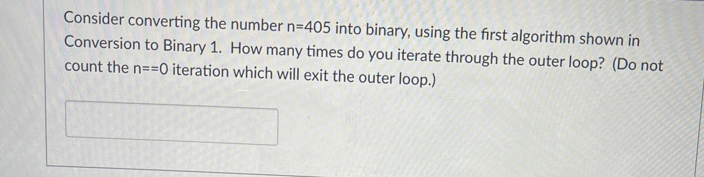 Solved Consider converting the number n=405 ﻿into binary, | Chegg.com
