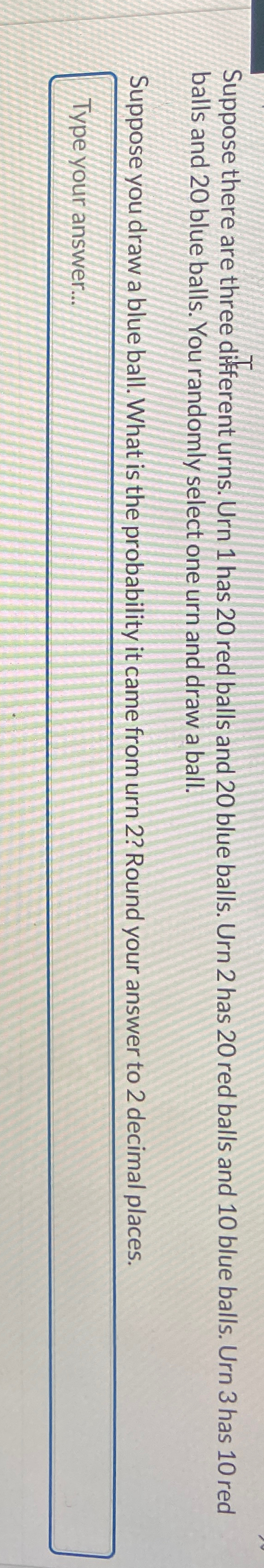 Solved Suppose there are three different urns. Urn 1 ﻿has 20 | Chegg.com