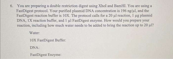 Solved 6. You are preparing a double restriction digest | Chegg.com