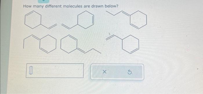 Solved How many different molecules are drawn below? | Chegg.com