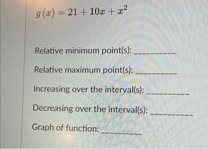 Solved g(x) = 21+ 10x + x² Relative minimum point(s): | Chegg.com