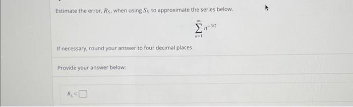 Solved Estimate the error, Rs, when using S5 to approximate | Chegg.com