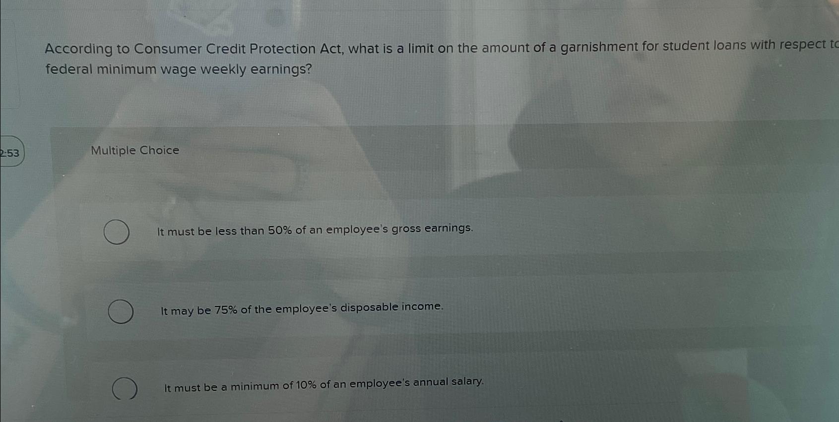 Solved According to Consumer Credit Protection Act, what is | Chegg.com