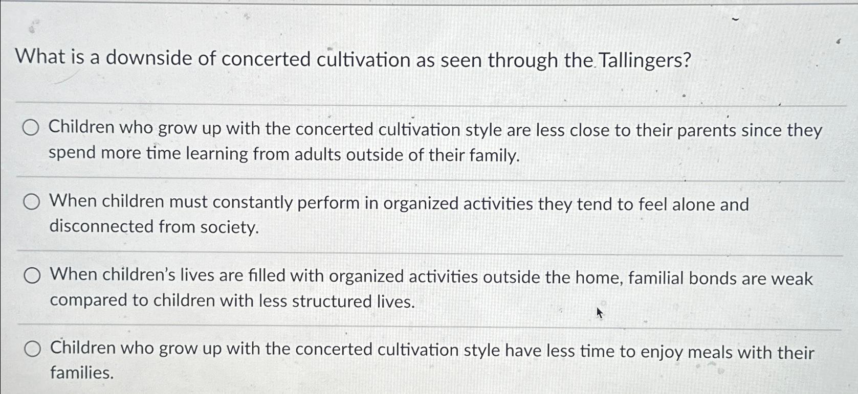 Solved What is a downside of concerted cultivation as seen | Chegg.com