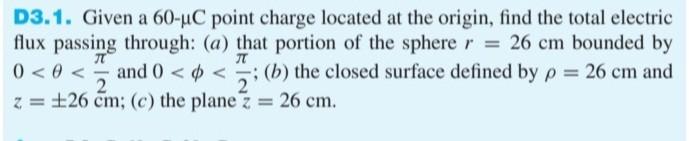 Solved D3.1. Given a 60−μC point charge located at the | Chegg.com