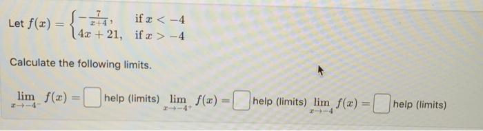 7 Let f(x) = {47² +21, ifz > -4 - if x 7 Let f(x) = {47² +21, ifz > -4 - if x