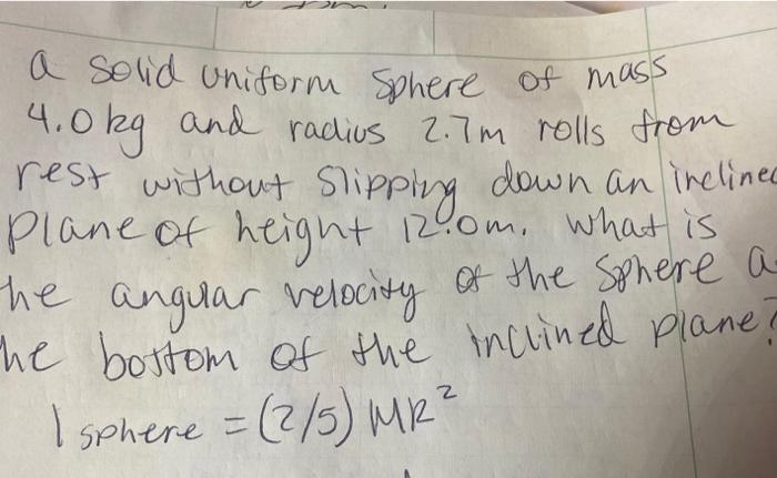 Solved a solid uniform Sphere of mass 4.0kg and radius 2.7m | Chegg.com