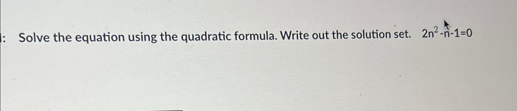 Solved Solve the equation using the quadratic formula. Write | Chegg.com