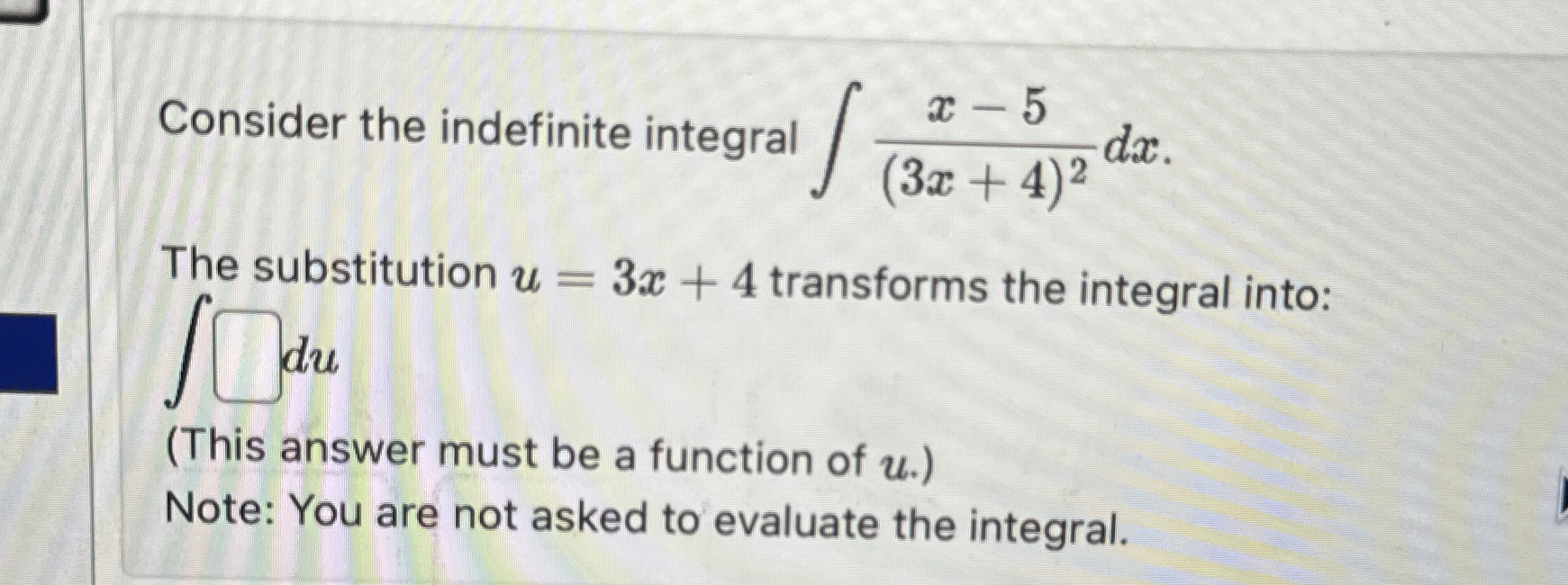Solved Consider the indefinite integral ∫﻿﻿x-5(3x+4)2dx.The | Chegg.com