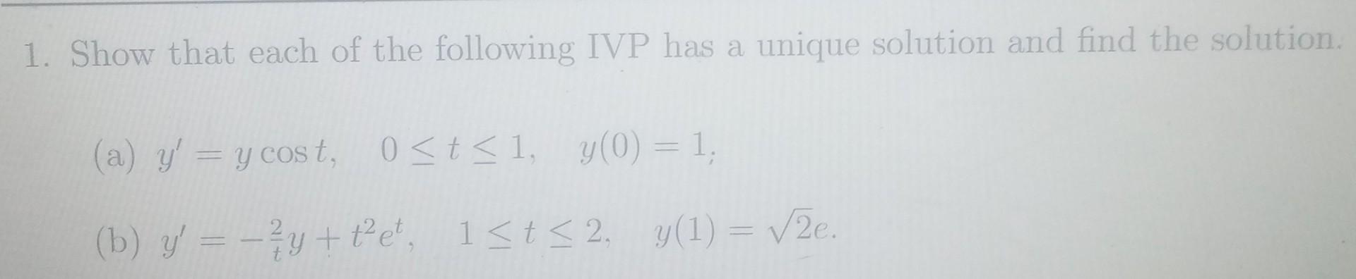 Solved 1. Show that each of the following IVP has a unique | Chegg.com
