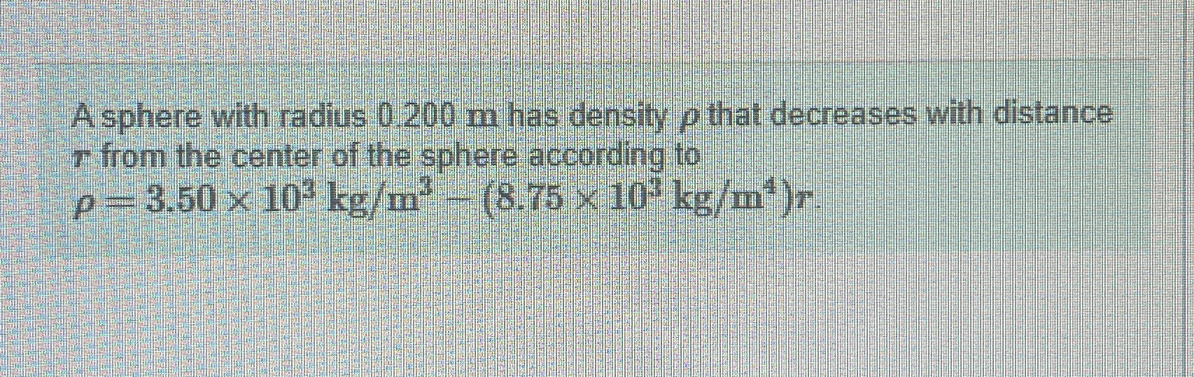 Solved A sphere with radius 0.200m ﻿has density ρ ﻿that | Chegg.com