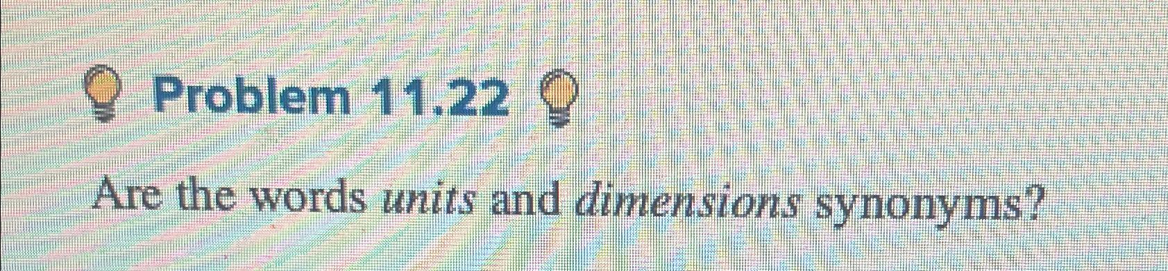 Solved Problem 11.22Are the words units and dimensions | Chegg.com