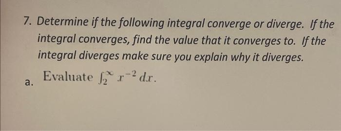 Solved 7. Determine if the following integral converge or | Chegg.com
