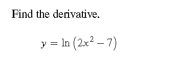Solved Find the derivative.y=ln(2x2-7) | Chegg.com