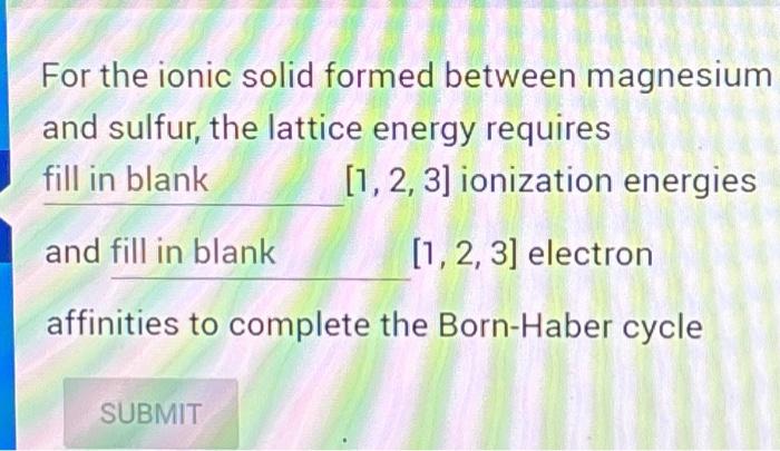 Solved For the ionic solid formed between magnesium and | Chegg.com