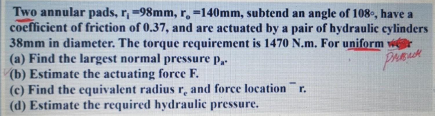 Solved Two annular pads, ri =98mm, ro=140mm, subtend an | Chegg.com