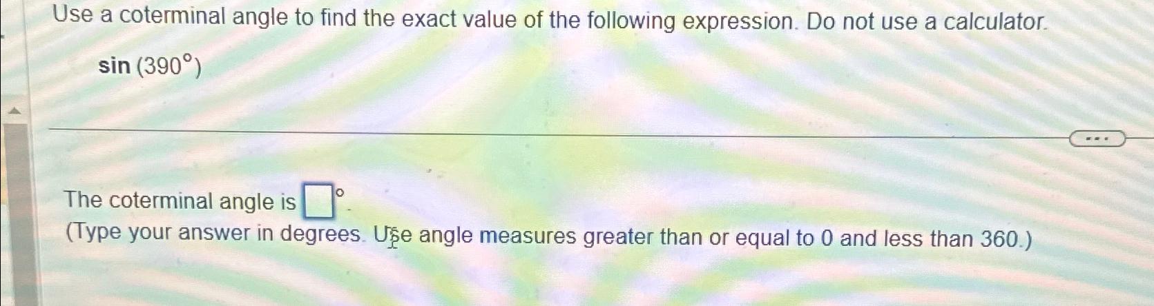 Use a coterminal angle to find the exact value of the | Chegg.com