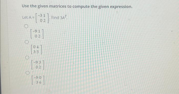Solved Use the given matrices to compute the given | Chegg.com