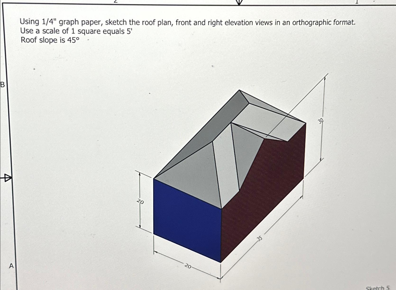 Using 1/4" ﻿graph paper, sketch the roof plan, front | Chegg.com