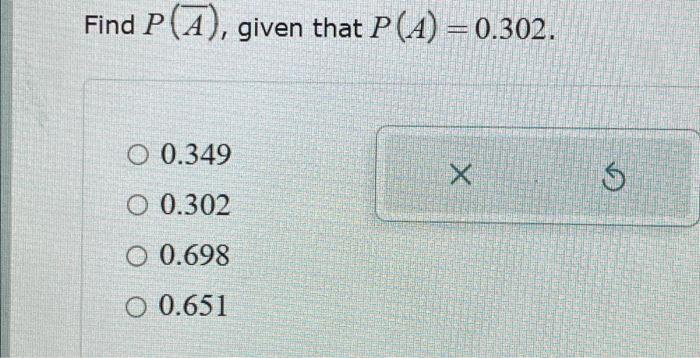 Solved Find P(A), given that P(A) = 0.302. O 0.349 O 0.302 O | Chegg.com