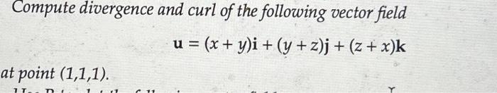 Solved Compute divergence and curl of the following vector | Chegg.com