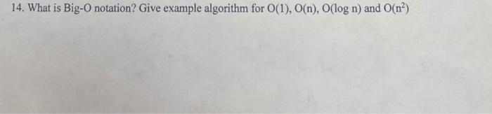 Solved 14. What is Big-O notation? Give example algorithm | Chegg.com