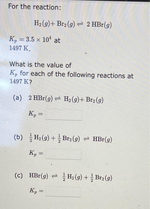 Solved For the reaction: H2(g)+Br2(g)⇌2HBr(g)Kp=3.5×104 at | Chegg.com