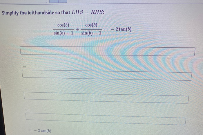 Solved Simplify the lefthandside so that LHS = RHS: cos(6) | Chegg.com