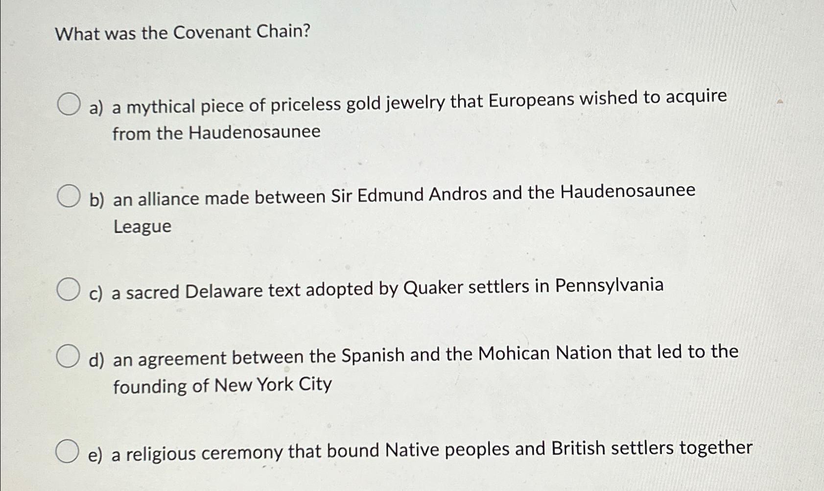 Solved What was the Covenant Chain?a) ﻿a mythical piece of | Chegg.com