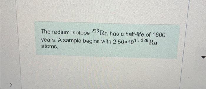 Solved The radium isotope 226Ra has a half-life of 1600 | Chegg.com