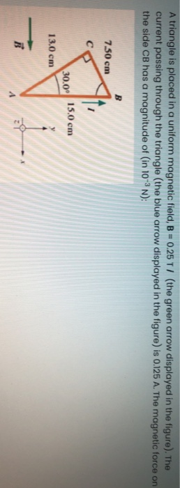 Solved A triangle is placed in a uniform magnetic field, B = | Chegg.com