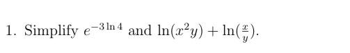 Solved 1. Simplify e−3ln4 and ln(x2y)+ln(yx). | Chegg.com