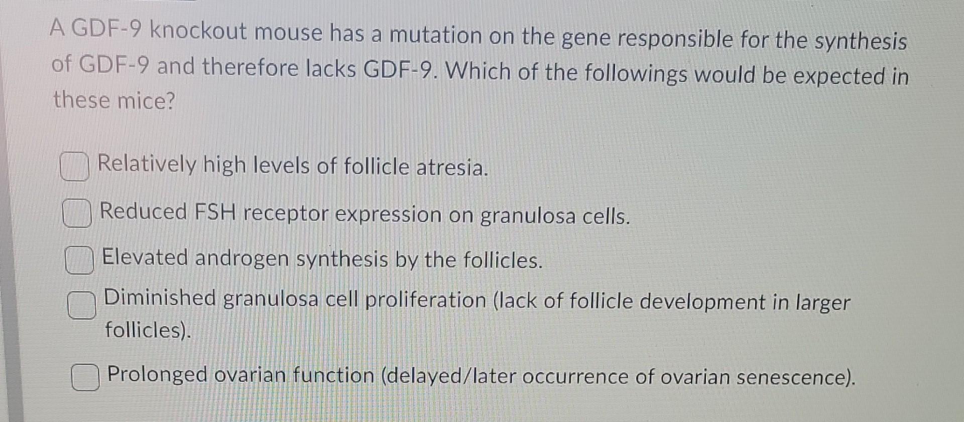 Solved A GDF-9 knockout mouse has a mutation on the gene | Chegg.com