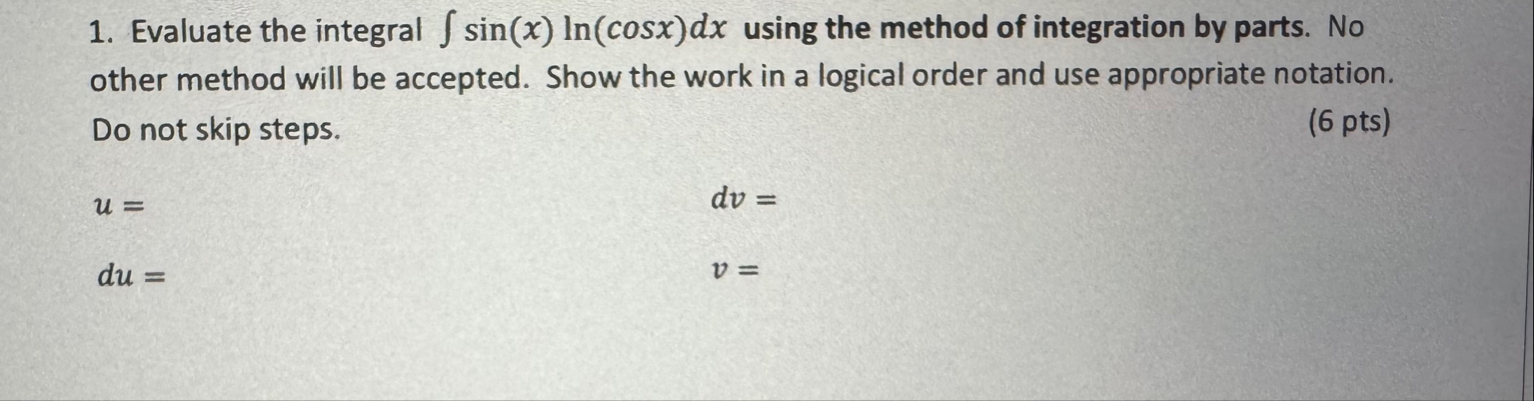 Solved Evaluate the integral ∫﻿﻿sin(x)ln(cosx)dx ﻿using the | Chegg.com