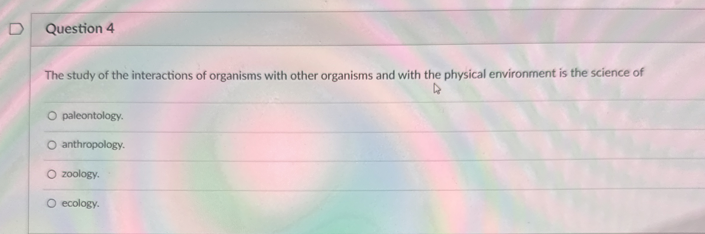 Solved Question 4The study of the interactions of organisms | Chegg.com