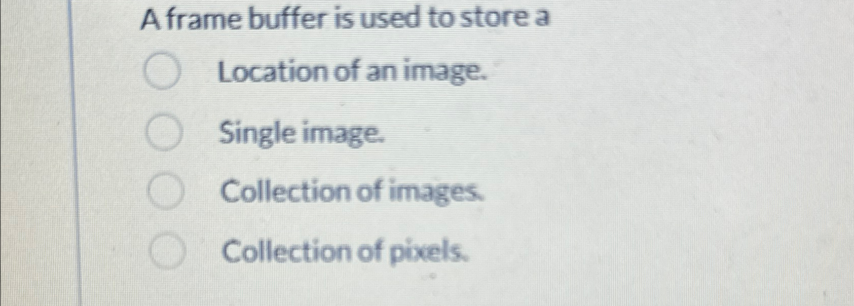 Solved A frame buffer is used to store aLocation of an | Chegg.com